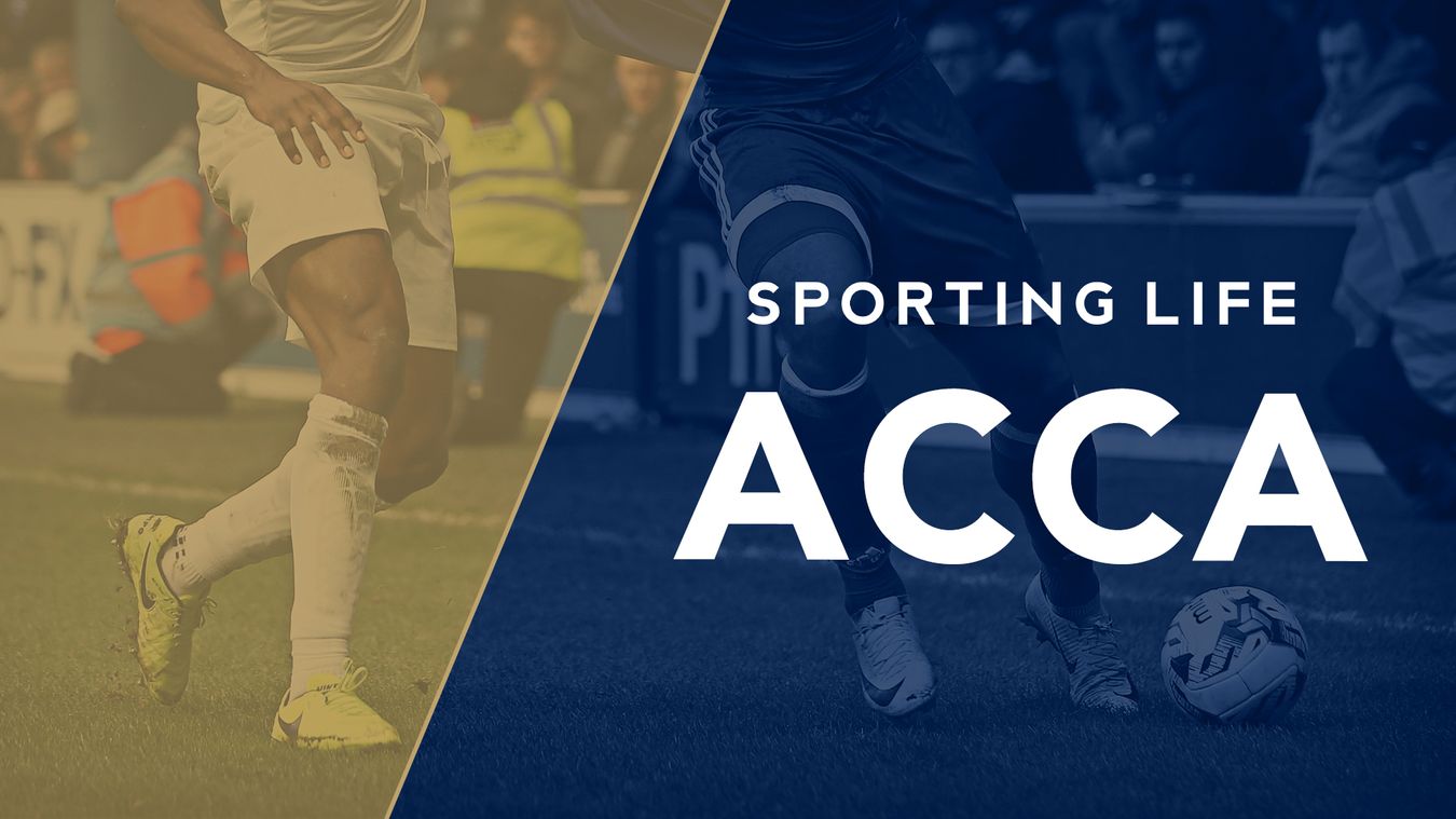 Football accumulator tips: Sporting Life Acca