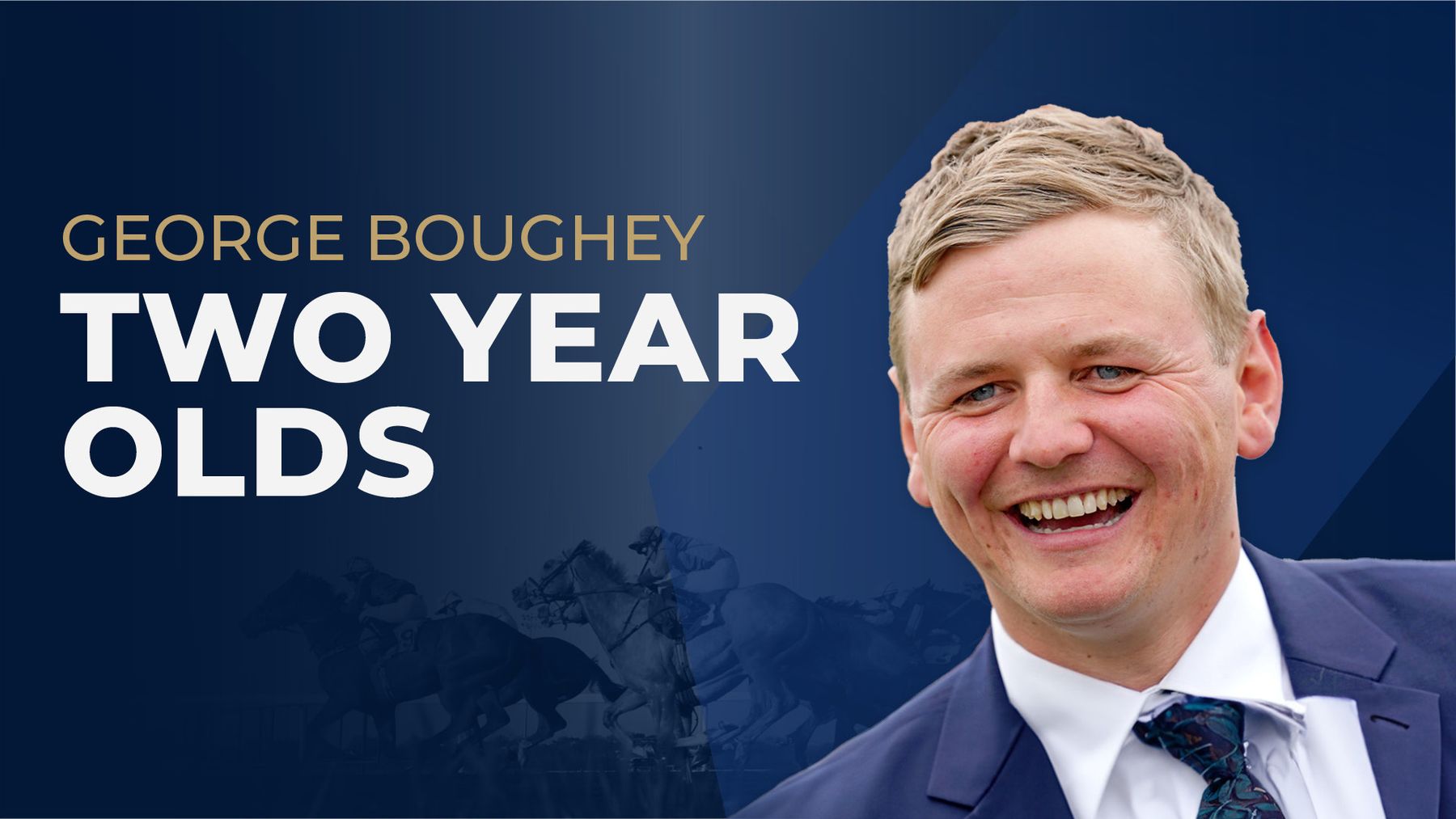 Dan Briden Two-Year-Old Guide: George Boughey