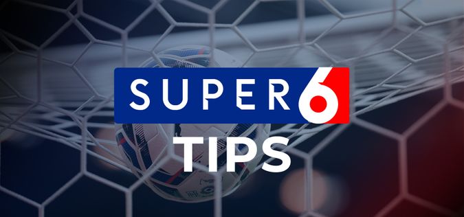 Super 6 predictions and correct score tips