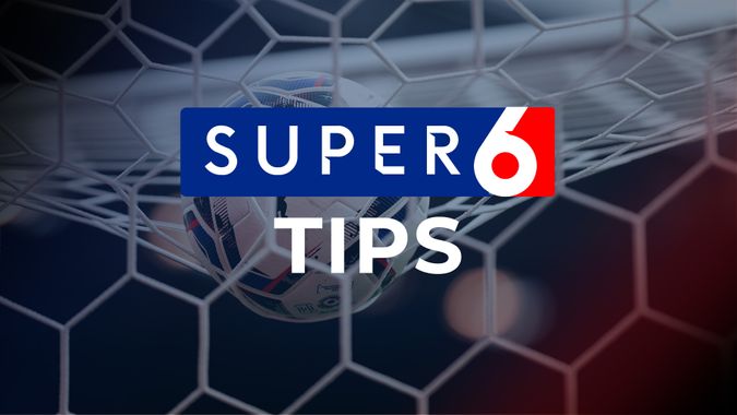 Super 6 predictions and correct score tips